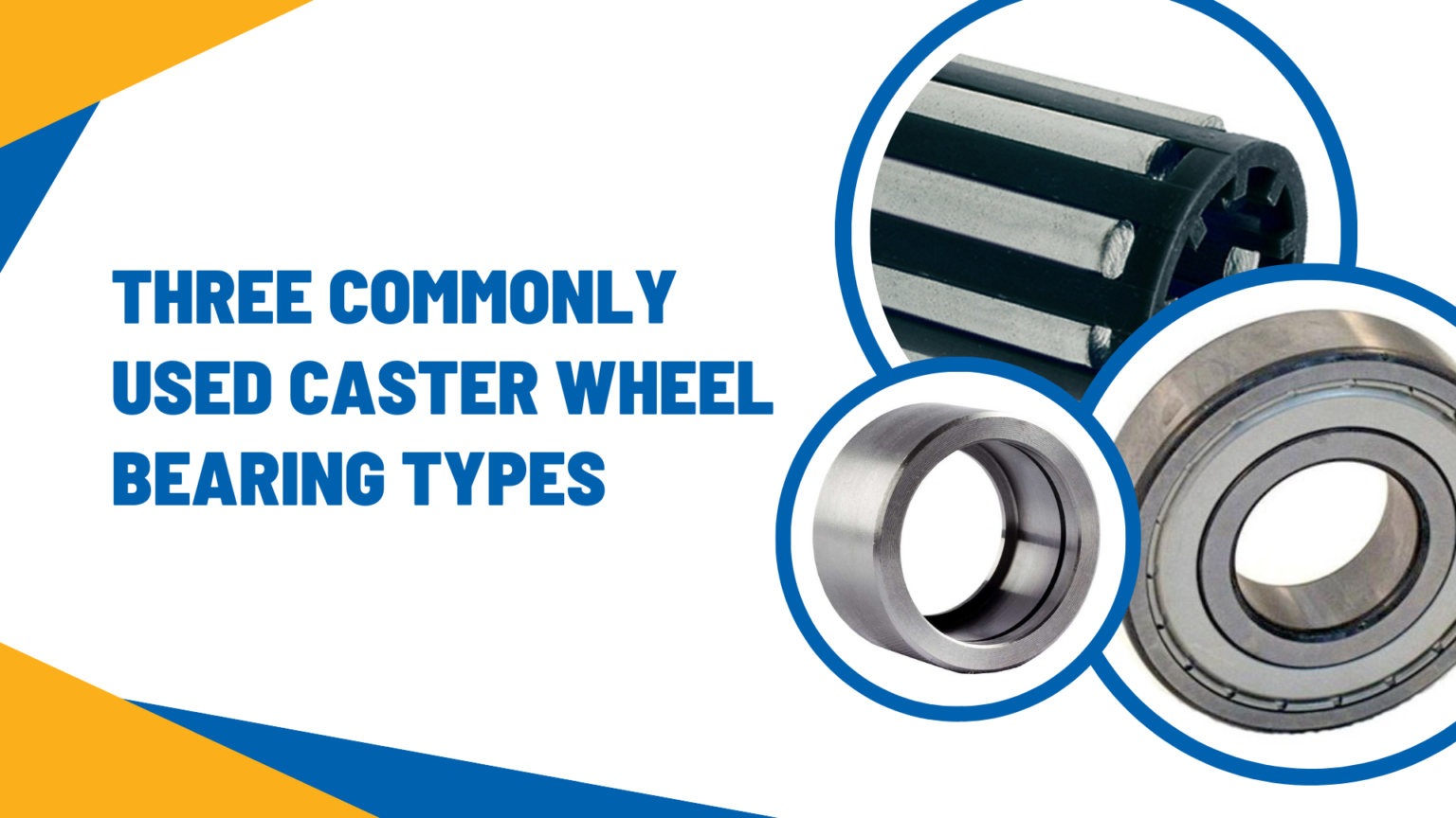 Three Commonly Used Caster Wheel Bearing Types - Techin | Caster and ...