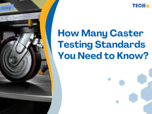 How Many Caster Testing Standards You Need to Know? - Techin | Caster ...
