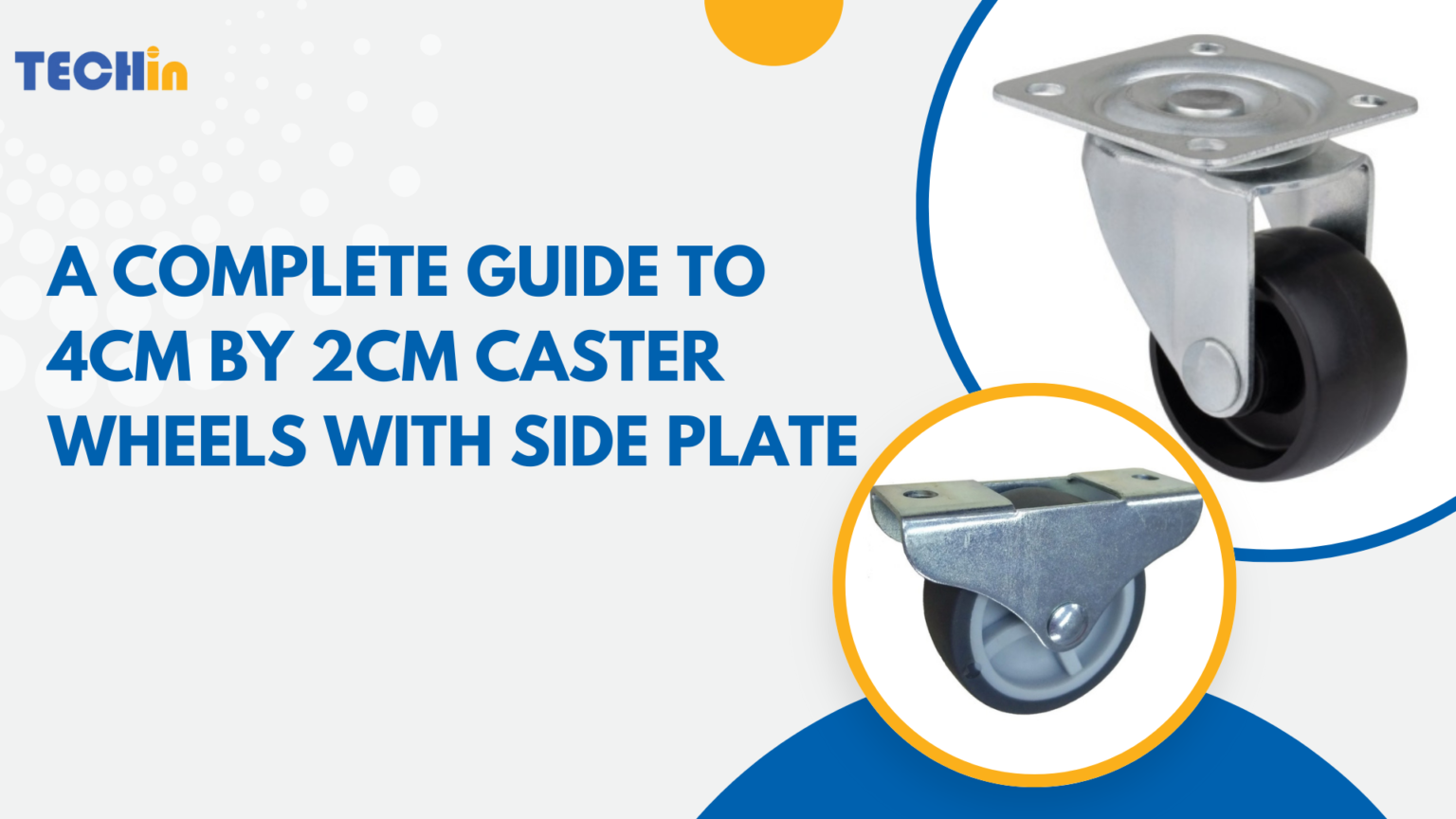 A Complete Guide to 4cm By 2cm Caster Wheels With Side Plate - Techin ...