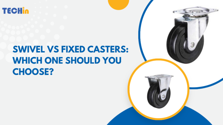 Swivel vs Fixed Casters: Which One Should You Choose? - Techin | Caster ...