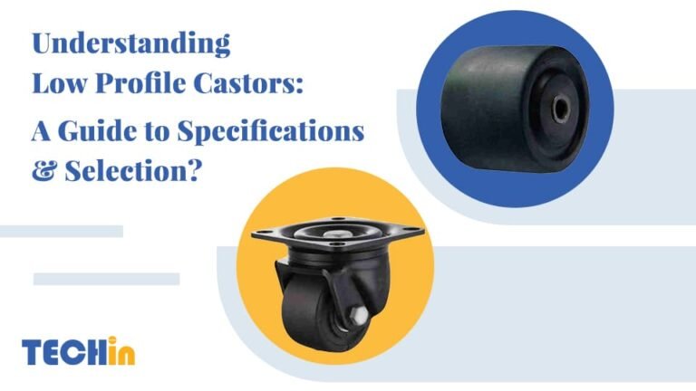 Understanding Low Profile Castors: A Guide to Specifications ...